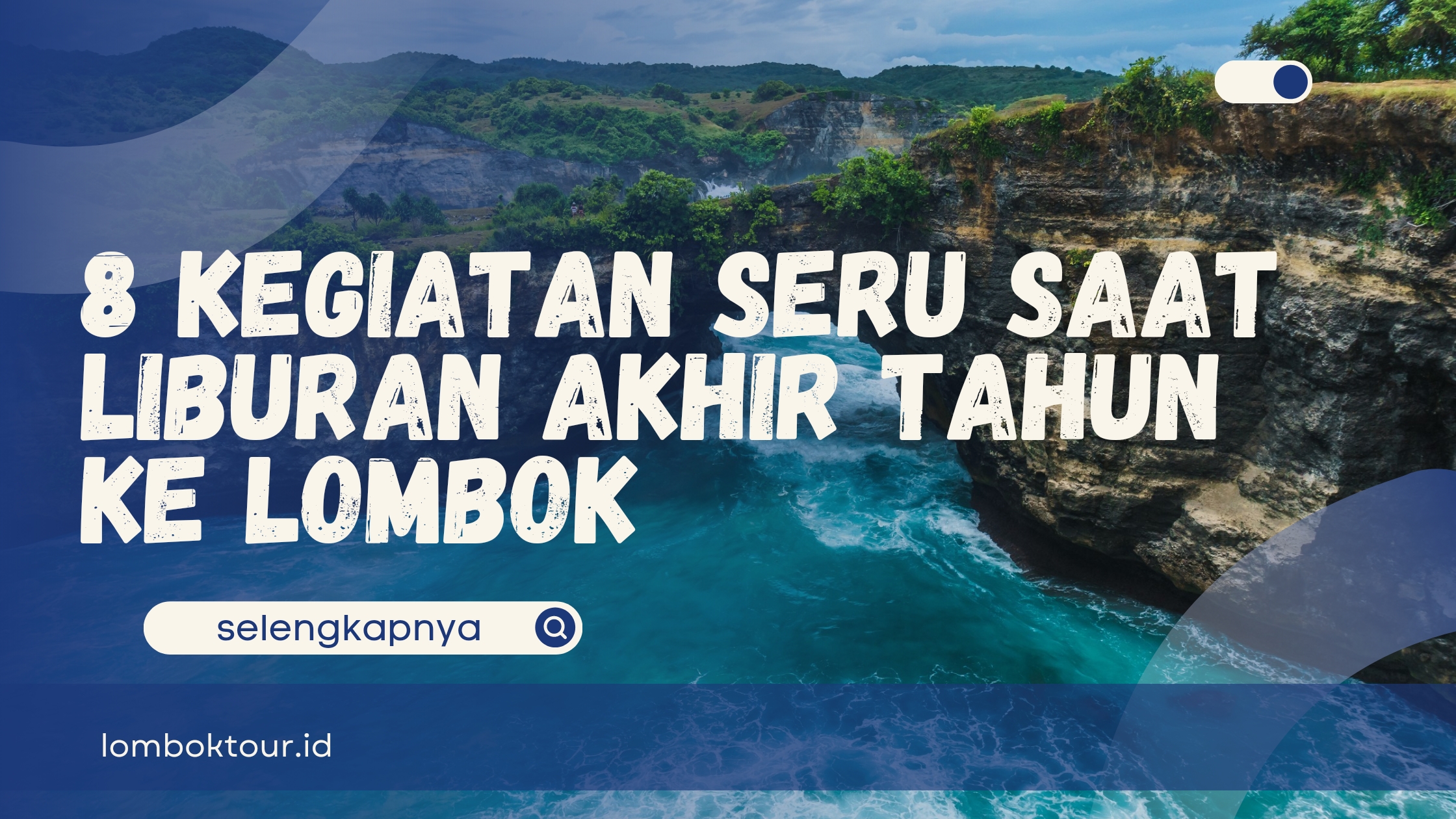8 Kegiatan Seru Saat Liburan Akhir Tahun ke Lombok