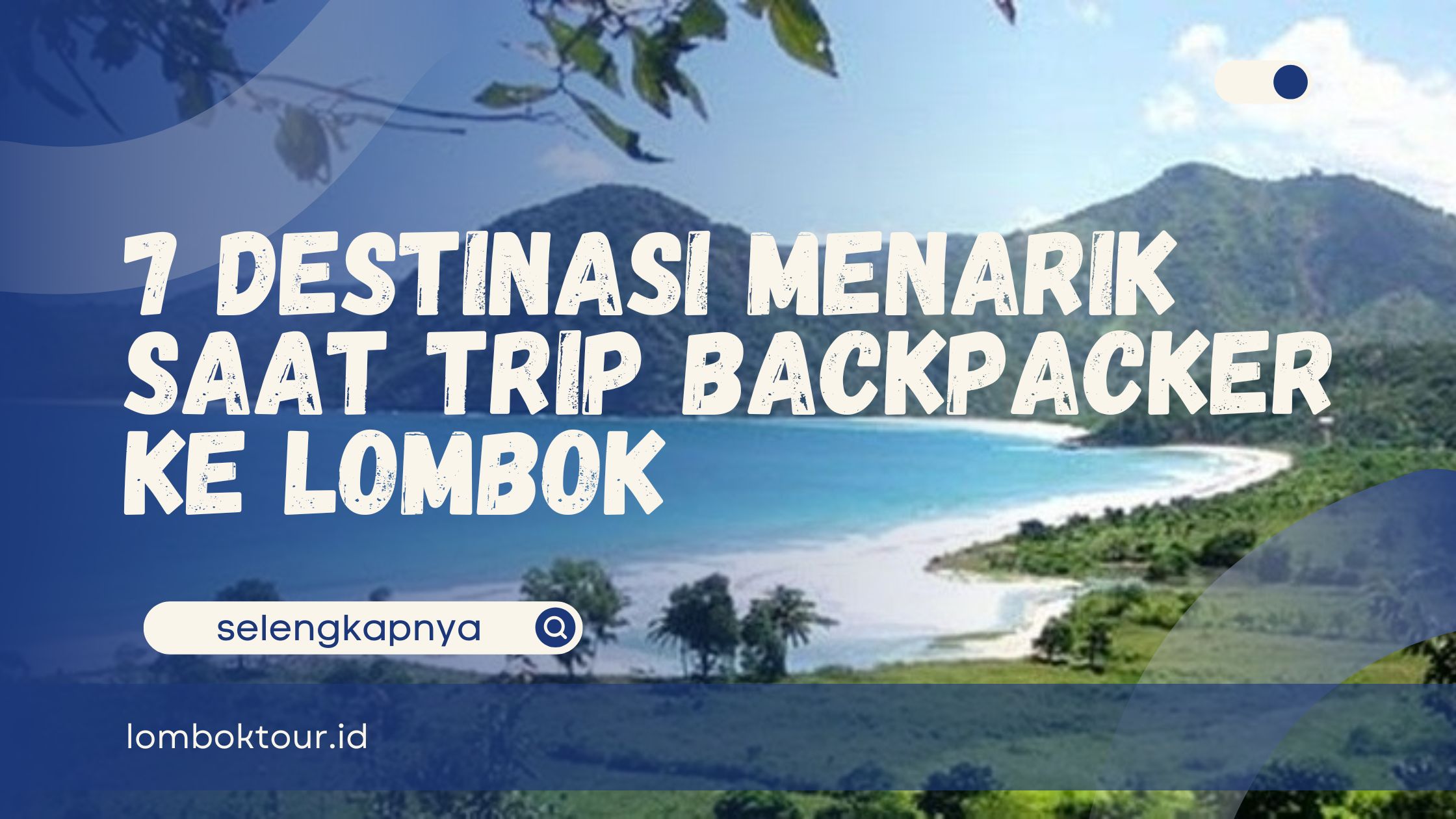 7 Destinasi Menarik Saat Trip Backpacker ke Lombok