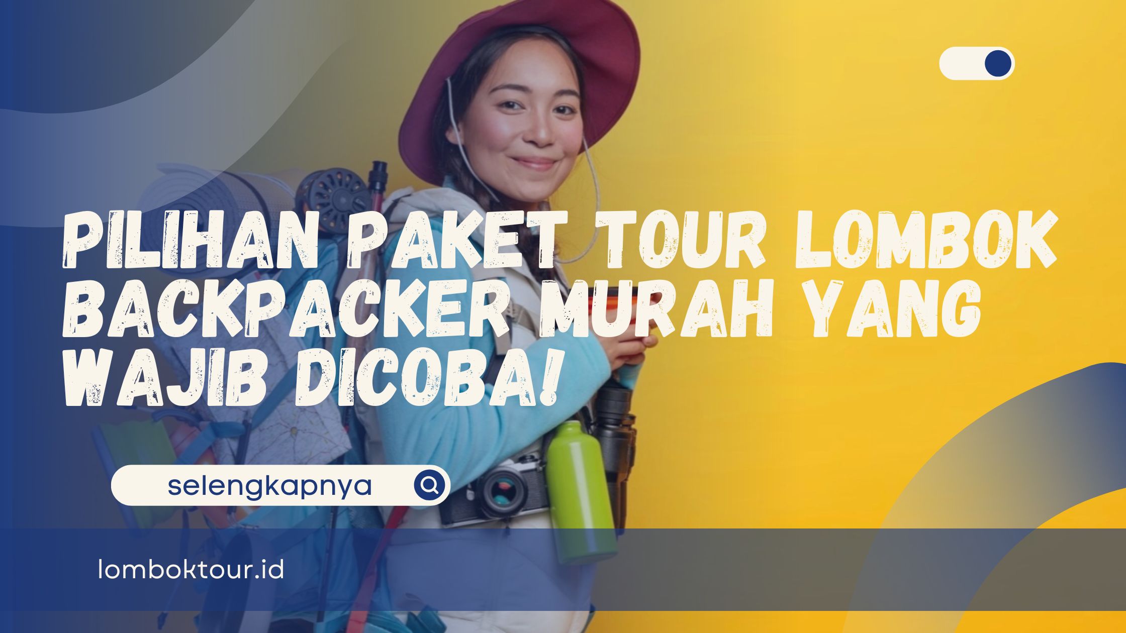 Pilihan Paket Tour Lombok Backpacker Murah yang Wajib Dicoba!